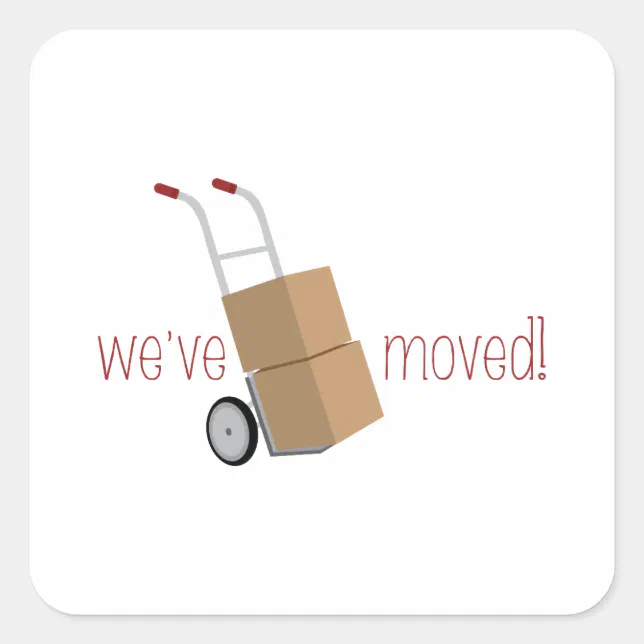 We've Moved! Square Sticker | Zazzle