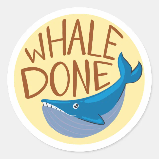 Whale Done Classic Round Sticker | Zazzle