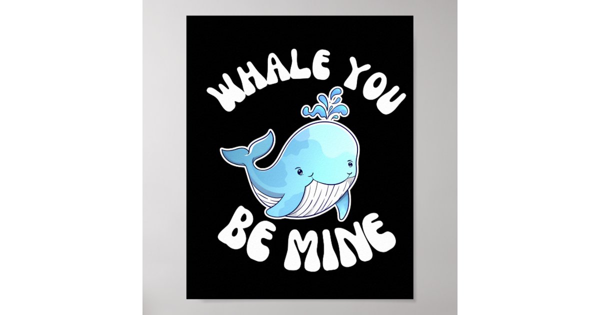 Whale You Be Mine Poster | Zazzle