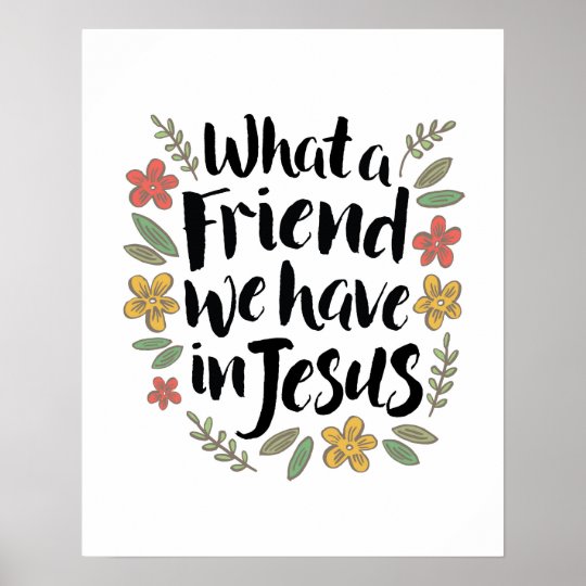 What a Friend we have in Jesus Print | Zazzle.com
