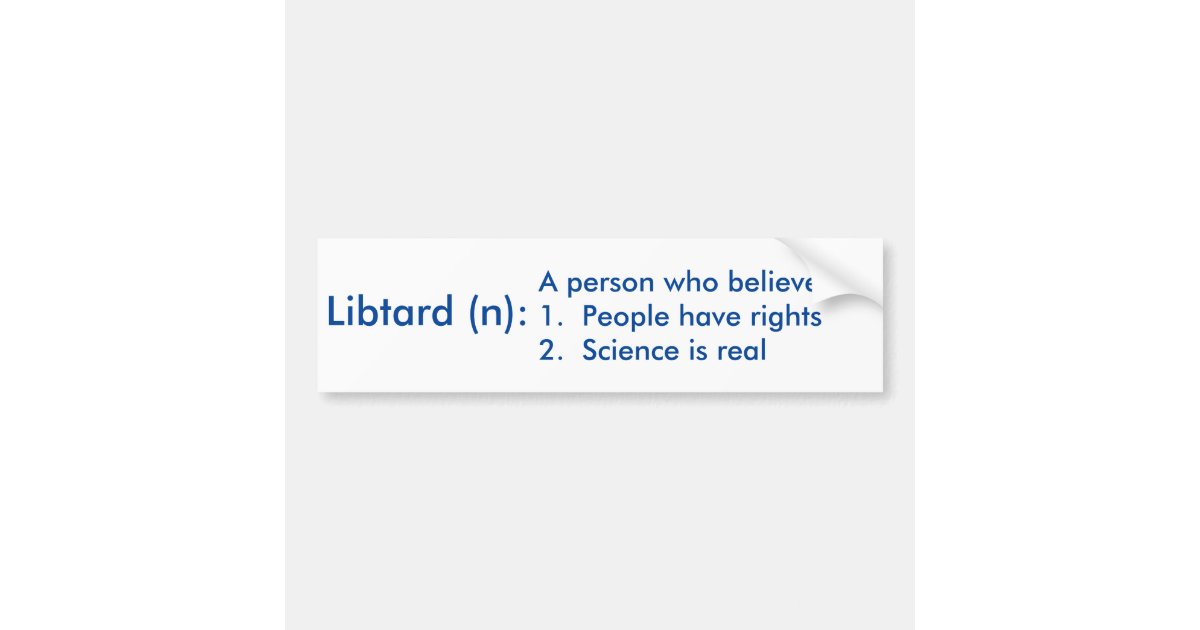 What a Libtard Really is Bumper Sticker | Zazzle