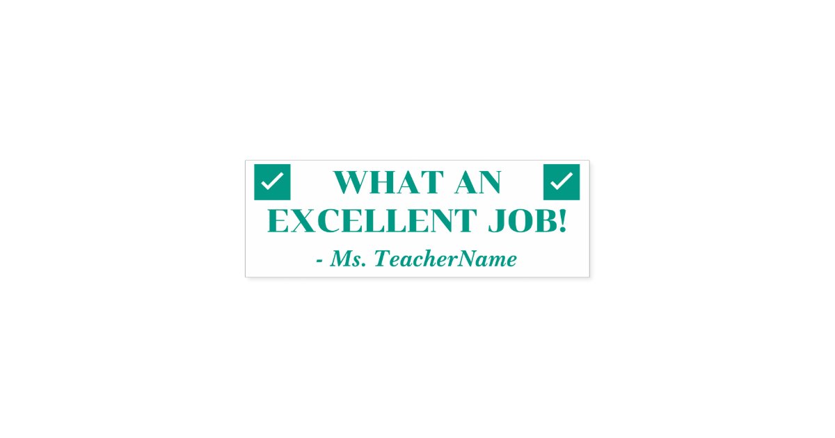 "WHAT AN EXCELLENT JOB!" + Custom Teacher Name Self-inking Stamp | Zazzle