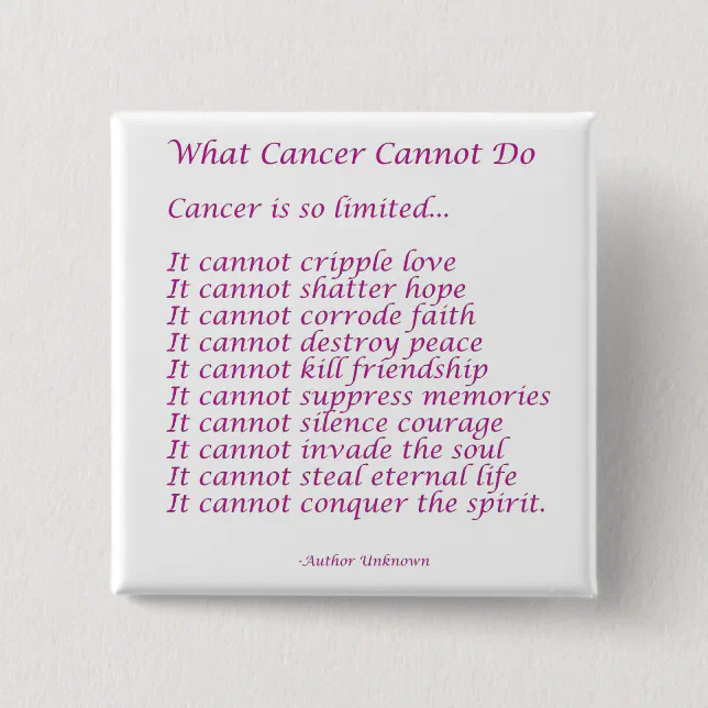 What Cancer Cannot Do Poem Pins or Buttons | Zazzle