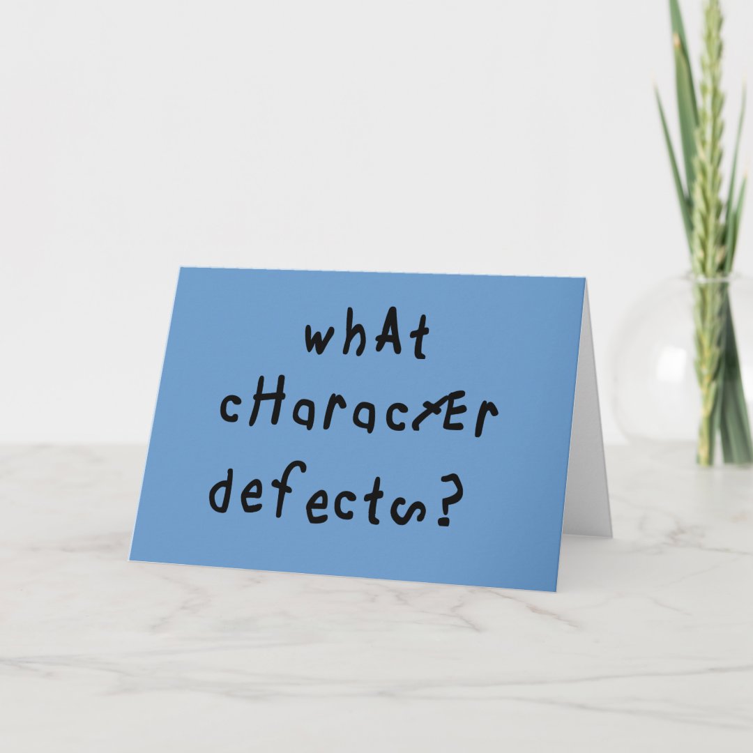 What Character Defects Funny Quote Recovery Saying Card | Zazzle