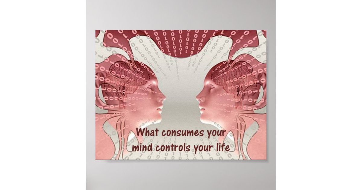 What Consumes Your Mind Controls Your Life Poster | Zazzle