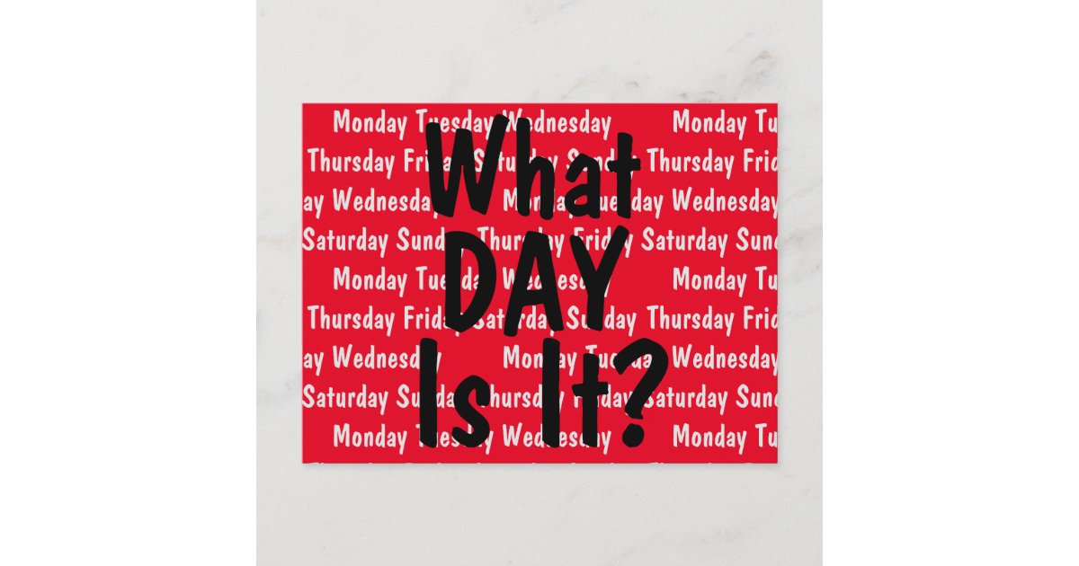 What Day Is It? Postcard | Zazzle