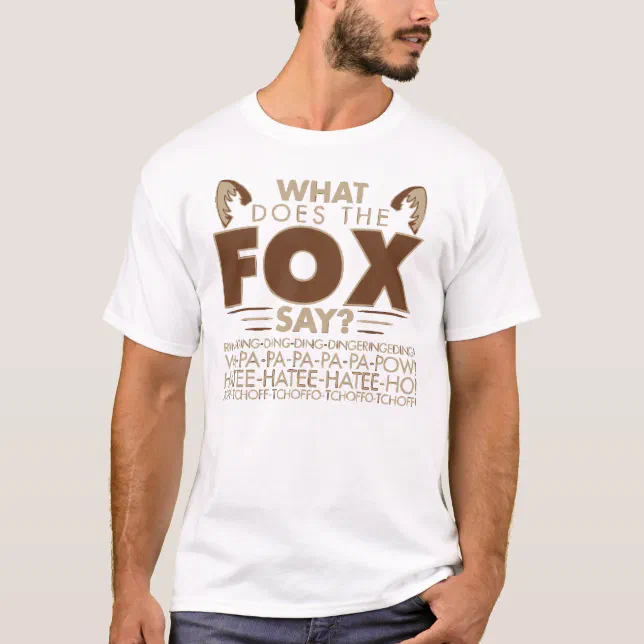 What Does The Fox Say? T-Shirt | Zazzle