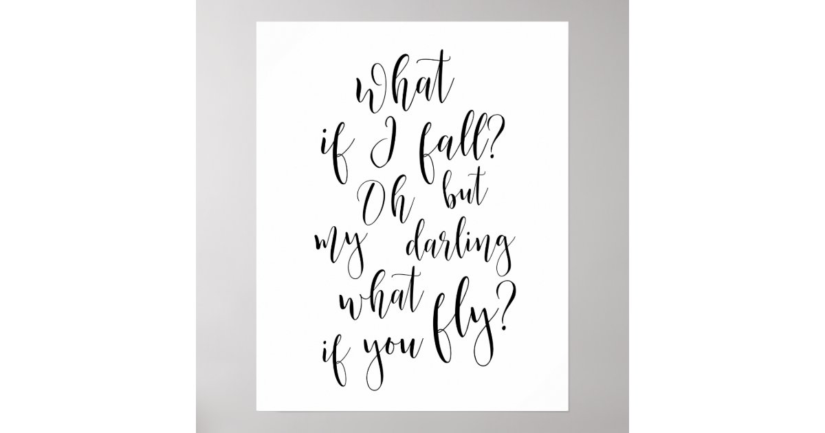 What If I Fall? Oh But My Darling What If You Fly? Poster | Zazzle