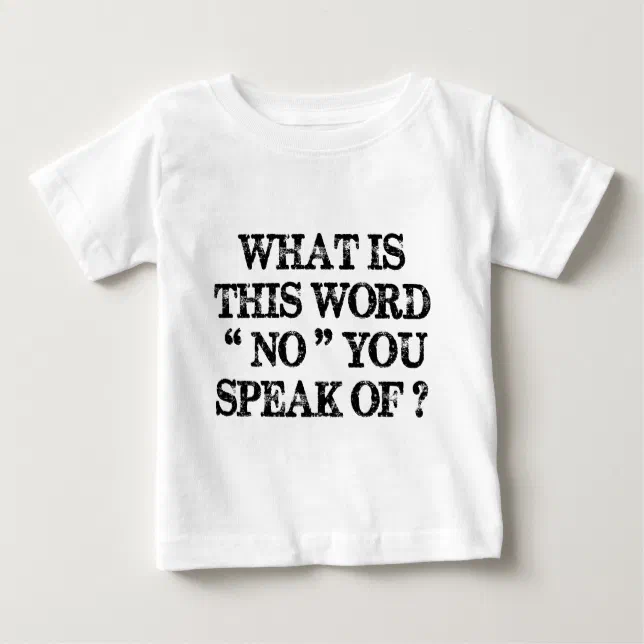 What Is This Word No Baby T-Shirt | Zazzle
