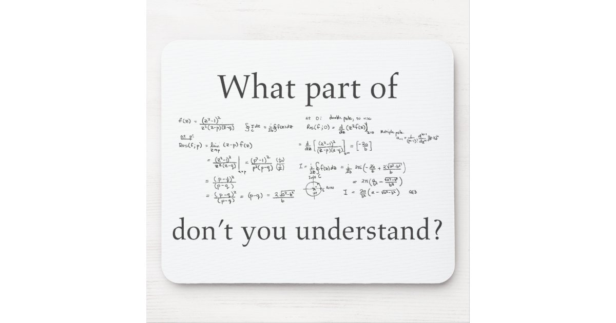 What Part Don't You Understand? Funny Math Whiz Mouse Pad | Zazzle