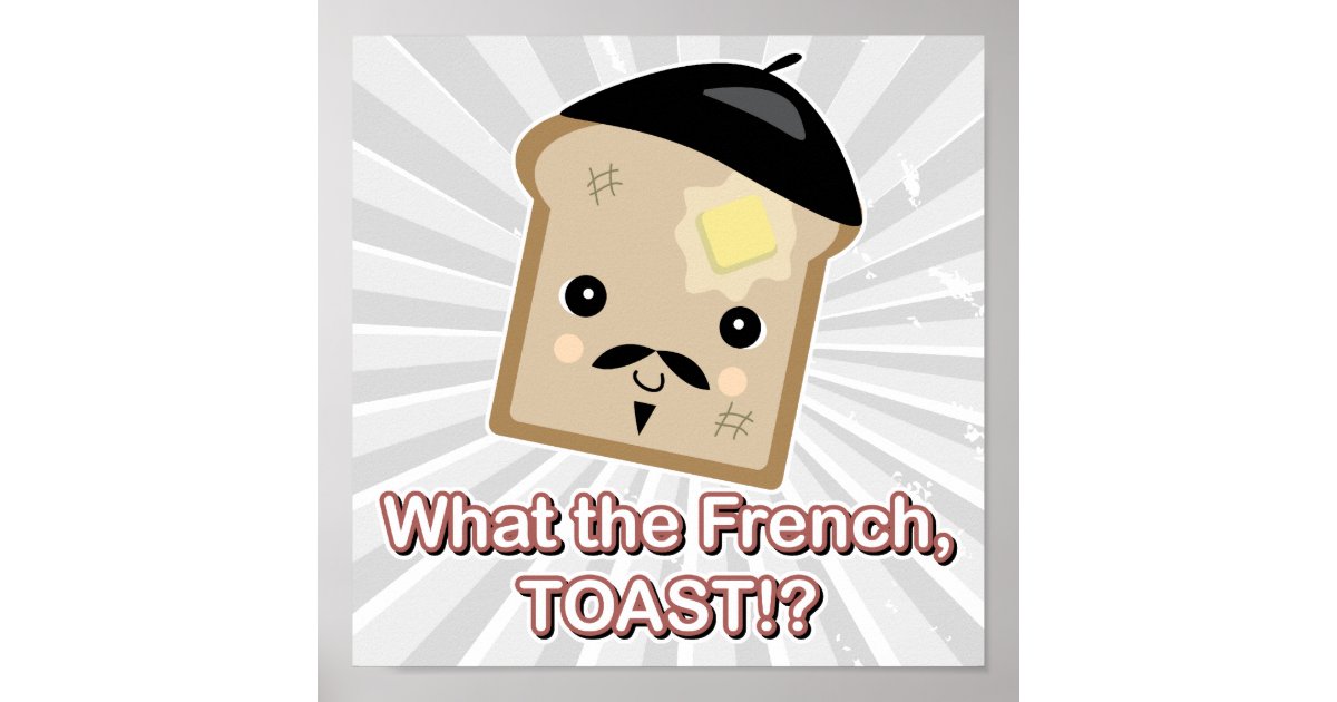 what the french toast poster | Zazzle