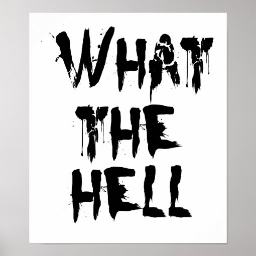 what the hell poster | Zazzle