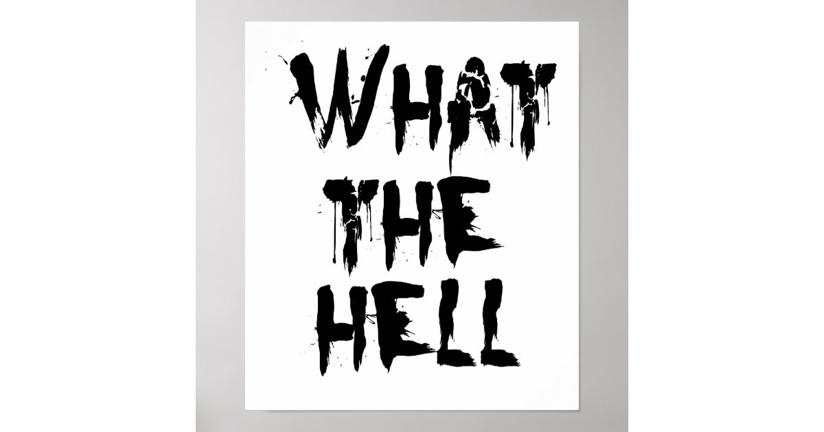 what the hell poster | Zazzle