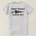 What would Alexia do? T-Shirt | Zazzle