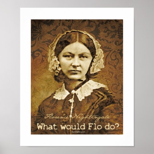 What would Florence Nightingale Do? Poster | Zazzle.com