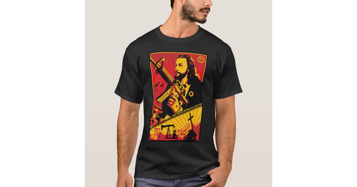 What Would Republican Jesus Do? T-Shirt | Zazzle