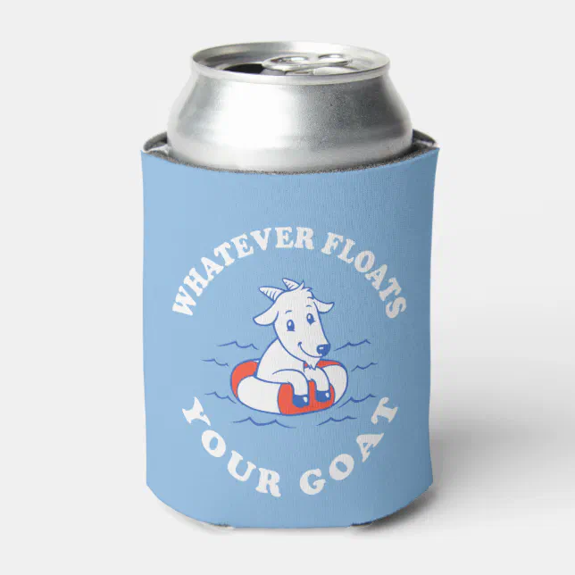 Whatever Floats Your Goat Can Cooler | Zazzle