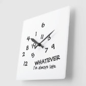 WHATEVER i'm always late wall clock | Zazzle