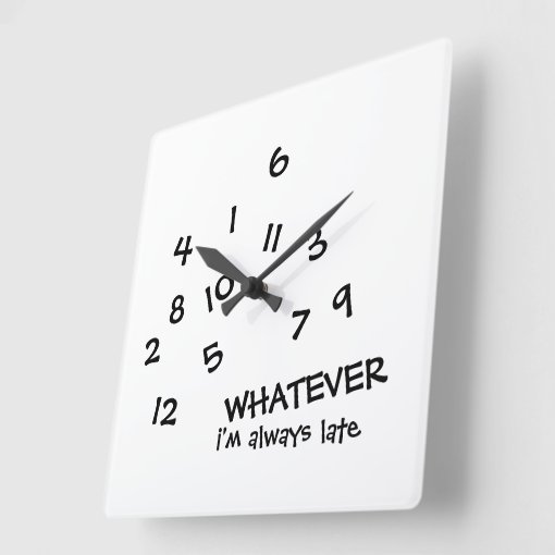 WHATEVER i'm always late wall clock | Zazzle