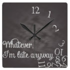 Whatever, I'm late anyway Clock | Zazzle.com