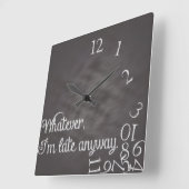 Whatever, I'm late anyway Clock | Zazzle