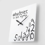 whatever, I'm late anyway Square Wall Clock | Zazzle
