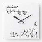 Whatever, I'm Late Anyways Square Wall Clock | Zazzle