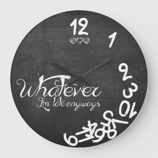 Whatever, I'm Late Anyways Wall Clock - Chalkboard | Zazzle