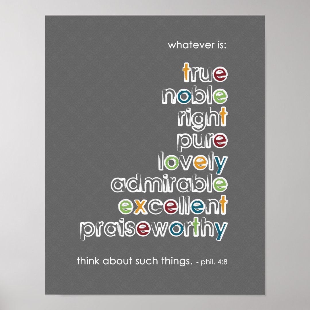 Whatever is: True Noble - Phil 4:8 Poster | Zazzle