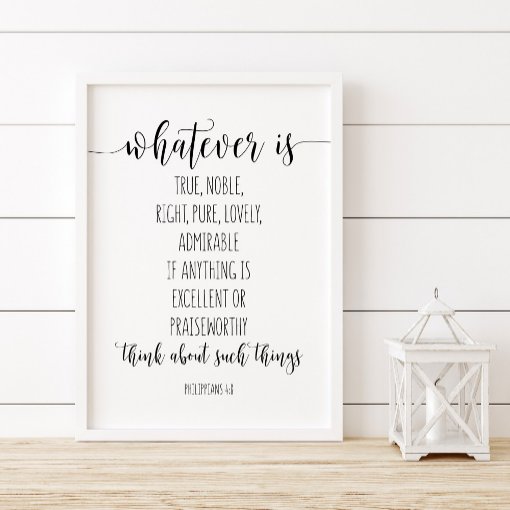 Whatever Is True Noble Right, Philippians 4:8 Poster | Zazzle
