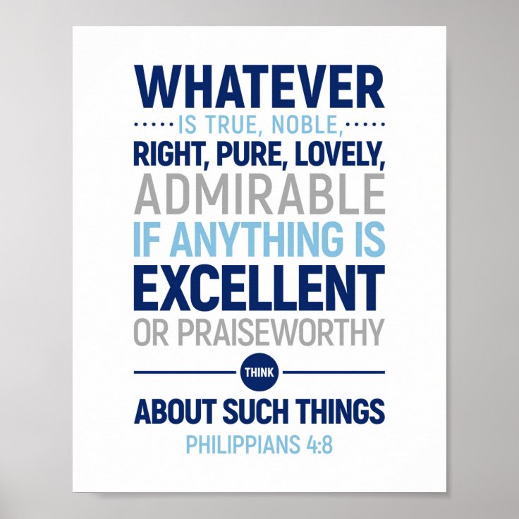 Whatever Is True Noble Right, Philippians 4:8 Poster | Zazzle