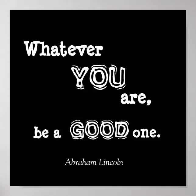 Whatever, YOU, are, be a, GOOD, one., Abraham ... Poster | Zazzle