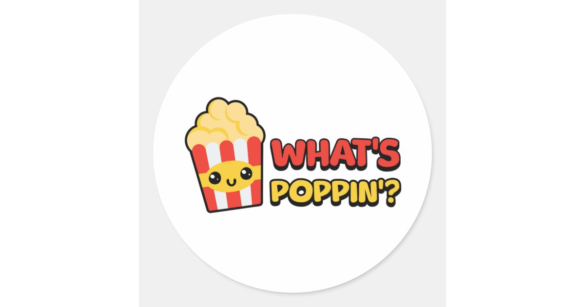 What's Poppin! Cute Popcorn Pun Cartoon Classic Round Sticker | Zazzle