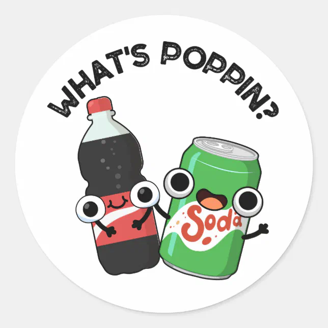 What's Poppin Funny Soda Pop Pun Classic Round Sticker | Zazzle