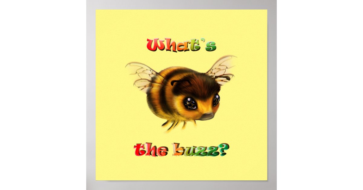 What's the buzz, bumblebee? poster | Zazzle
