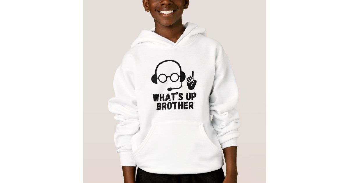 What's Up Brother? internet meme Hoodie | Zazzle