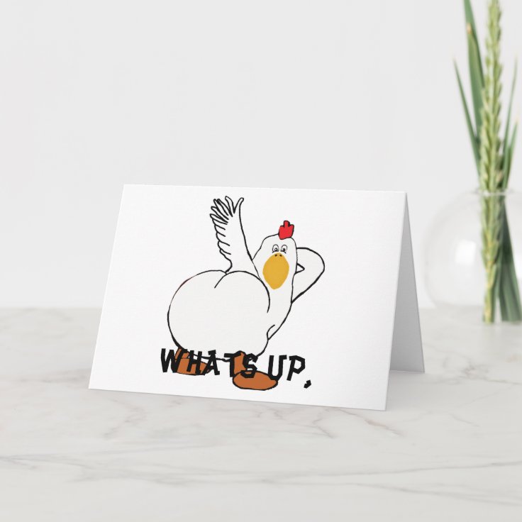 Whats up chicken butt? card | Zazzle