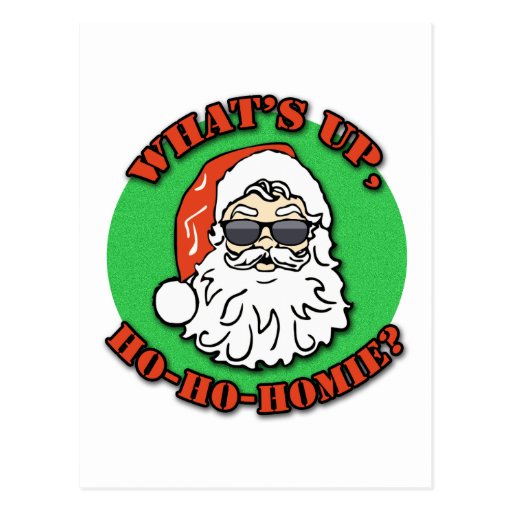 What's Up Homie Santa Claus Postcard | Zazzle