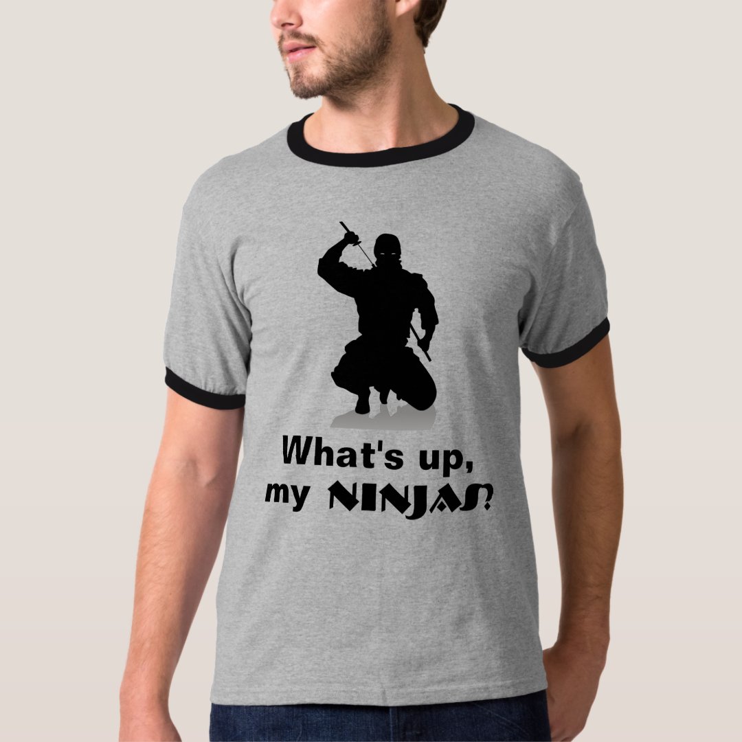 What's up, my Ninjas? T-Shirt | Zazzle
