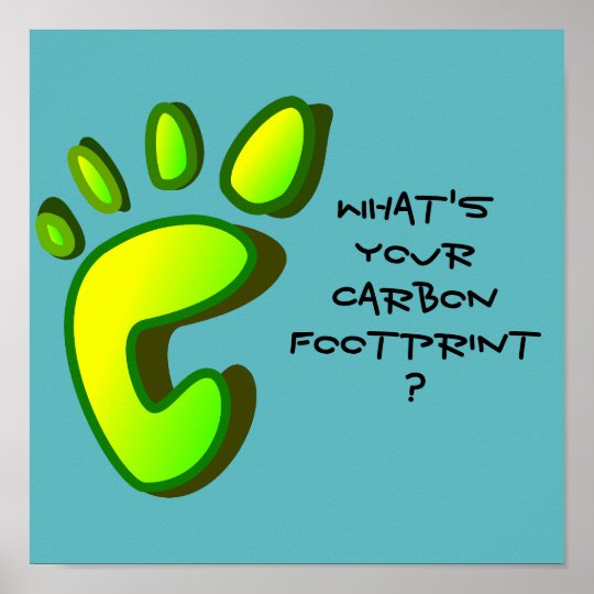 What's Your Carbon Footprint? Poster | Zazzle.com