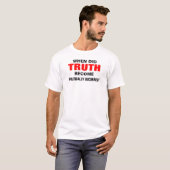 when did truth become politically incorrect T-Shirt | Zazzle