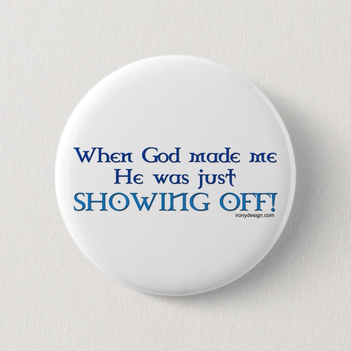 When God Made Me Button | Zazzle.com