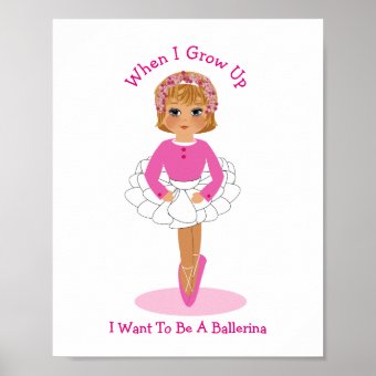 When I Grow Up I Want To Be A Ballerina Poster | Zazzle