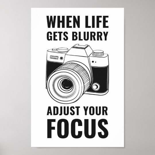 When Life Gets Blurry Adjust Your Focus Motivation Poster | Zazzle.com