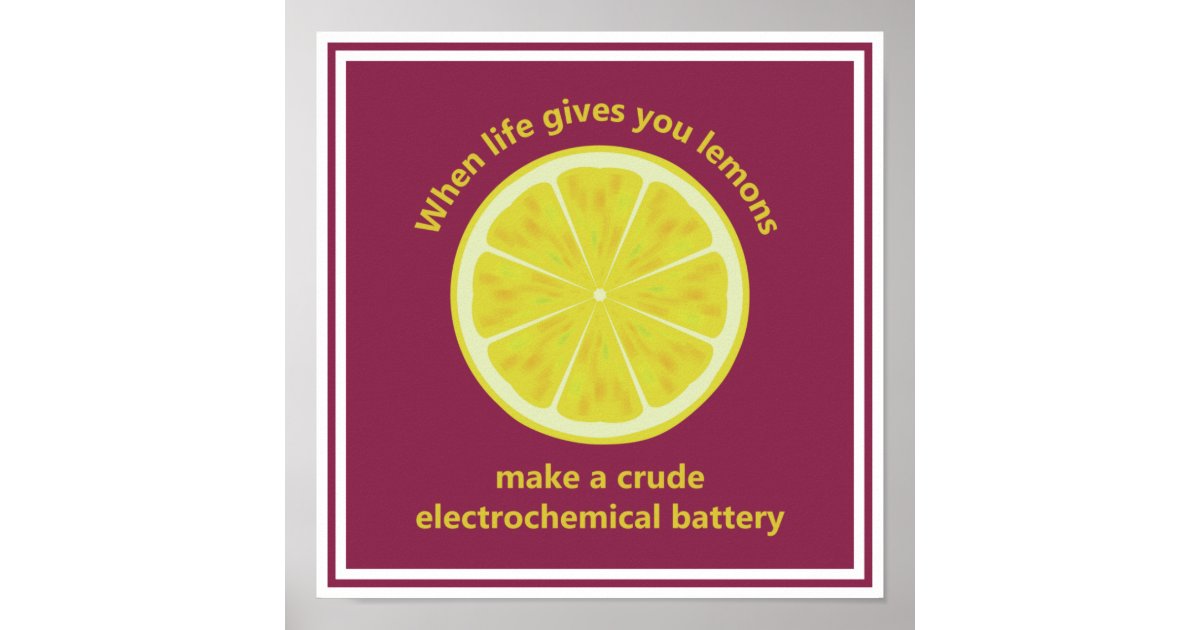 When life gives you lemons, make a battery poster | Zazzle