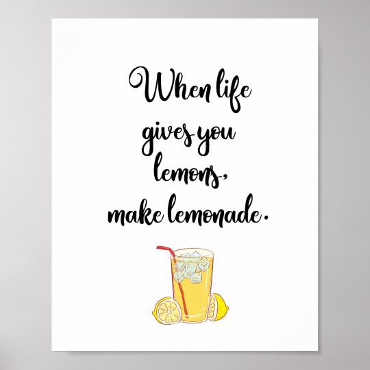 When life gives you lemons make lemonade poster | Zazzle.com