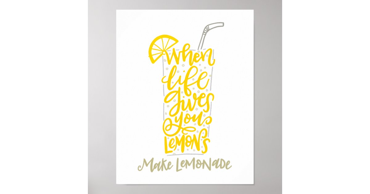 When Life Gives You Lemons... Poster | Zazzle