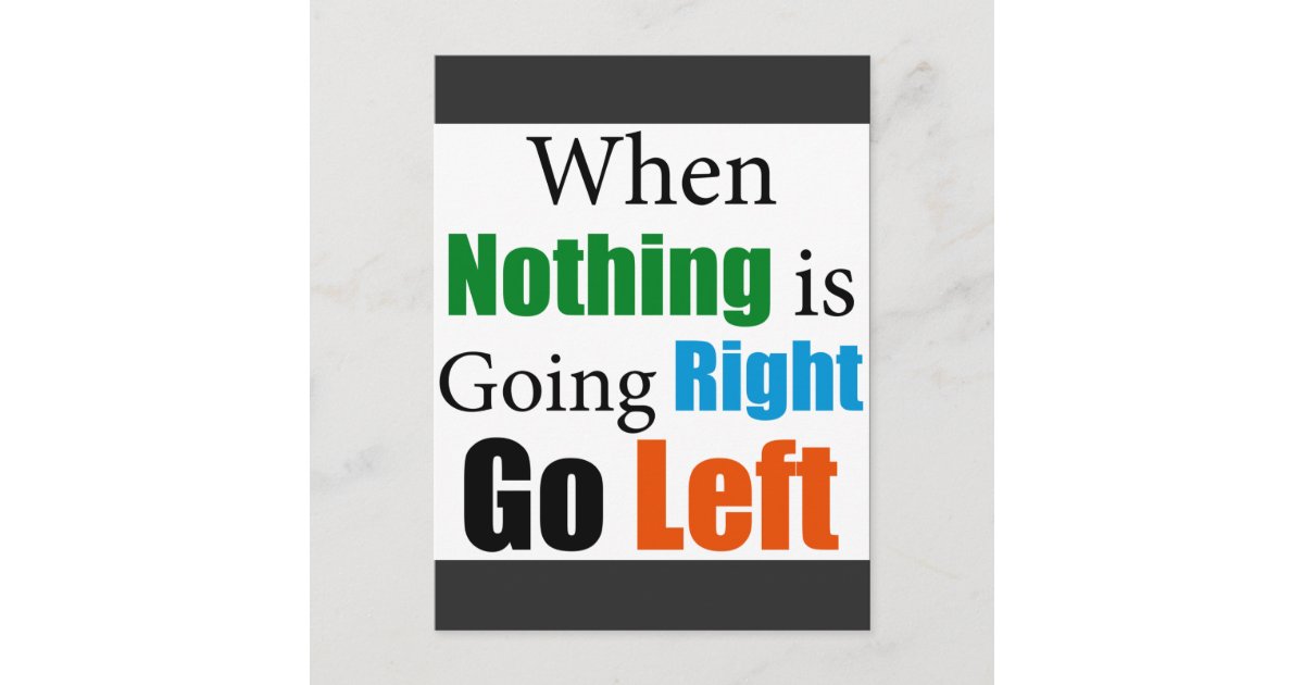 When Nothing is Going Right Postcard | Zazzle