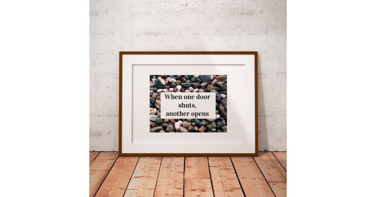When one door shuts, another opens quote poster | Zazzle