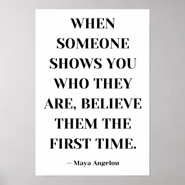 When Someone Shows You Who They Are Believe Them Poster | Zazzle